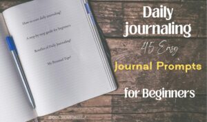 Daily Journaling Ideas: 45 Easy Journal Prompts For Beginners